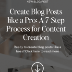 Create Blog Posts like a Pro: A 7-Step Process for Content Creation