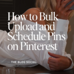 How to Bulk Upload and Schedule Pins on Pinterest